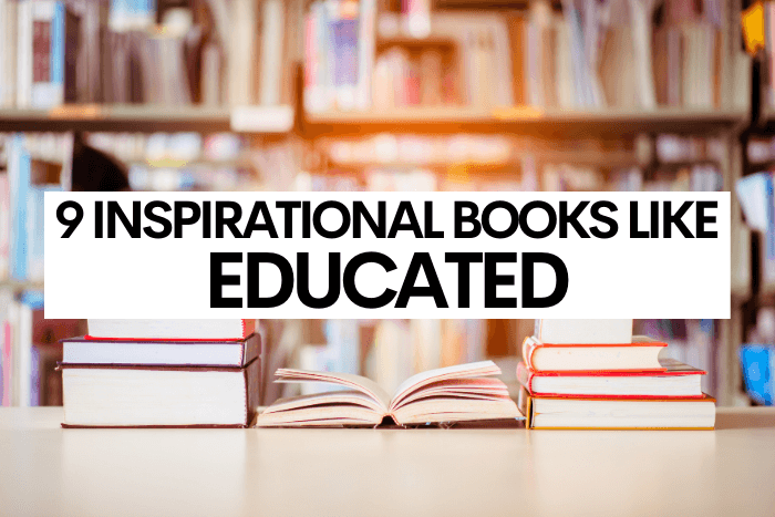 9 Inspirational Books Like Educated