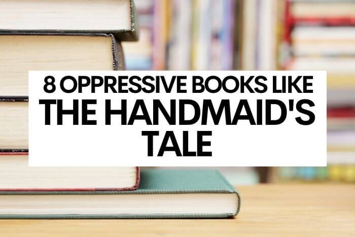 8 Oppressive Books like The Handmaid’s Tale