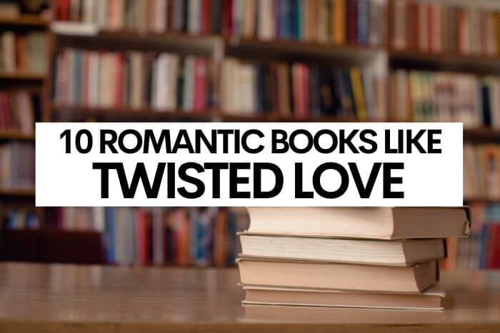 10 Romantic Books Like Twisted Love