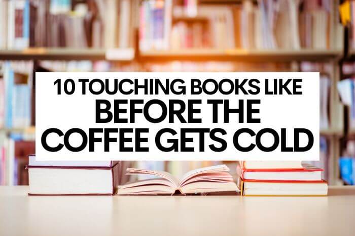 10 Touching Books like Before the Coffee Gets Cold